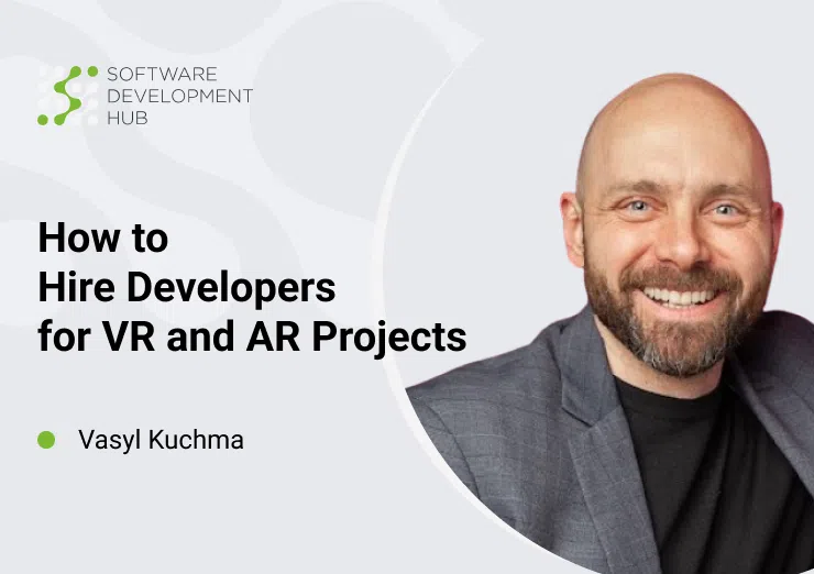 How to Hire Developers for VR and AR Projects | SDH